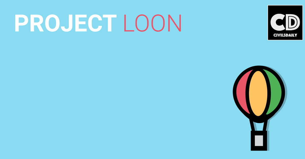 Google's Project Loon: Balloon powered Internet - Civilsdaily