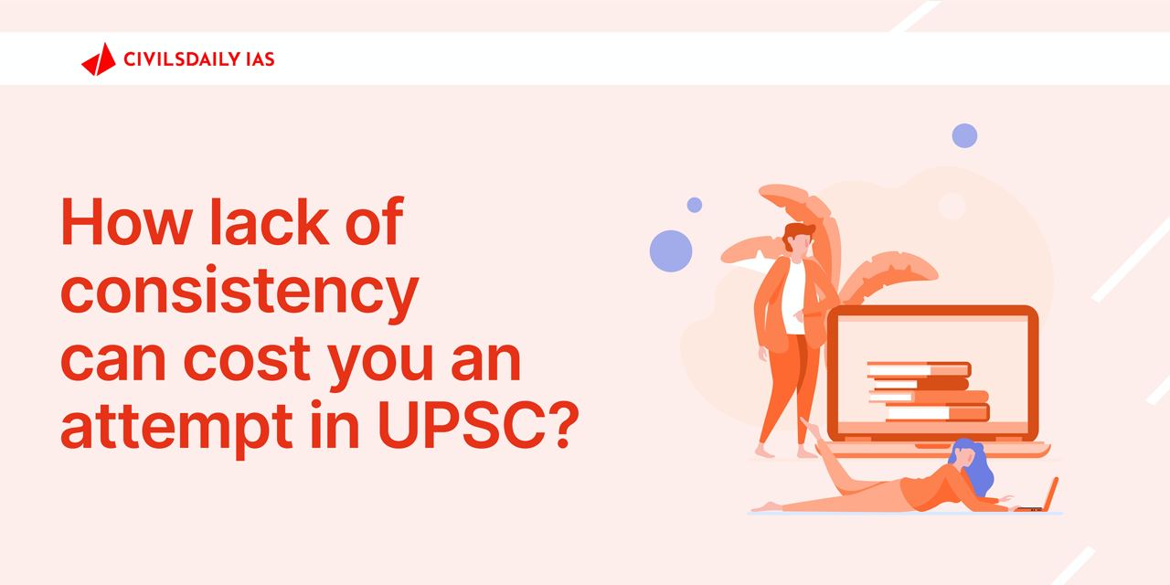 How lack of consistency can cost you an attempt in UPSC? - Civilsdaily