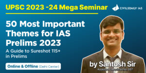 Mega Seminar: 50 most important themes for UPSC PRELIMS 2023 on the basis of 6 yrs trend ...