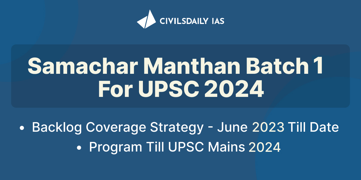 Samachar Manthan August Batch: UPSC Current Affairs program to ensure a Top 50 rank | Starts ...