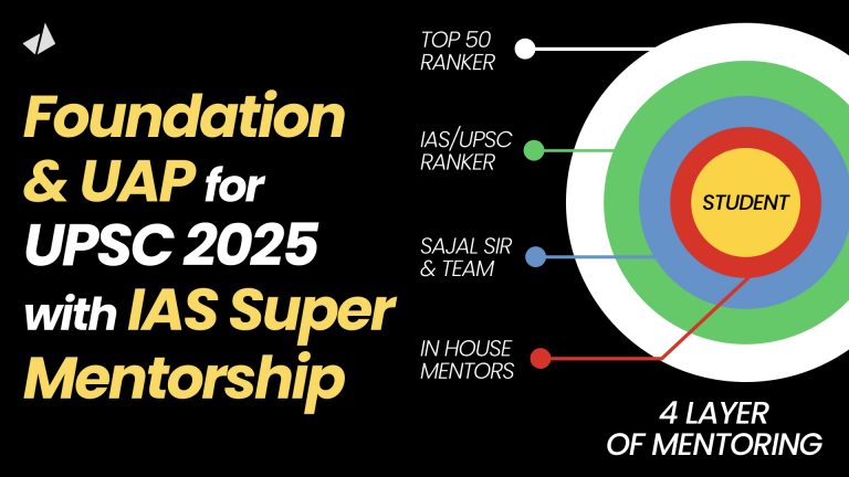 Foundation & UAP Program for UPSC 2025 with IAS as Super Mentor | 4 Layers of Mentorship for ...