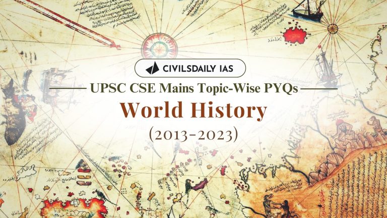 UPSC Mains Topic-Wise PYQs – World History (2013-2023) - Civilsdaily