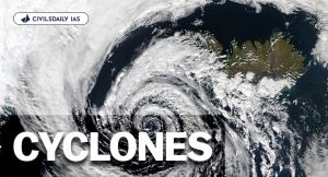 Cyclones: Causes, Mitigation, and NDMA Guidelines